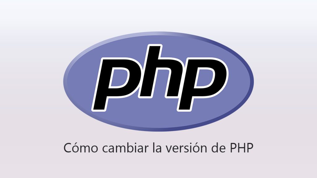 ¿Cómo cambiar la versión de PHP? • EXTASSIS NETwork Tutoriales