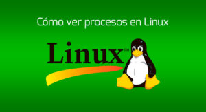Cómo ver procesos en Linux • EXTASSIS NETwork Tutoriales